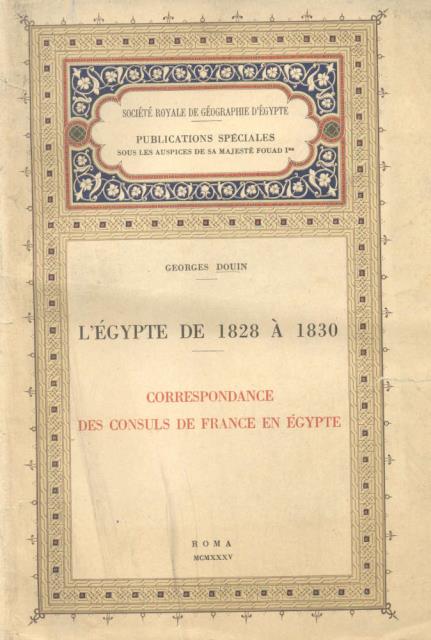 DOUIN Georges. L'ÉGYPTE DE 1828 À 1830. Istituto Poligrafico dello Stato, 1935